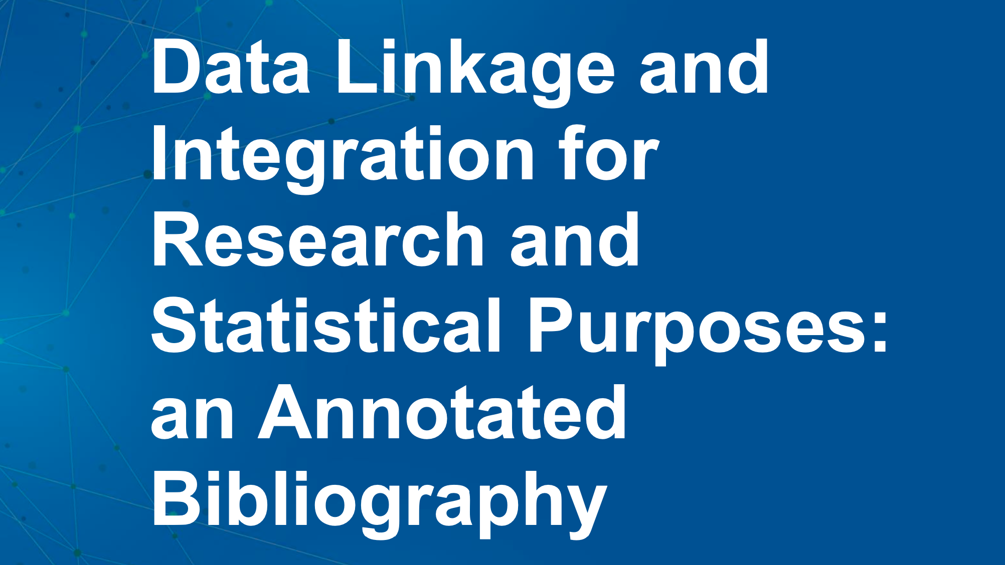 Data Linkage and Integration for Research and Statistical Purposes: An ...