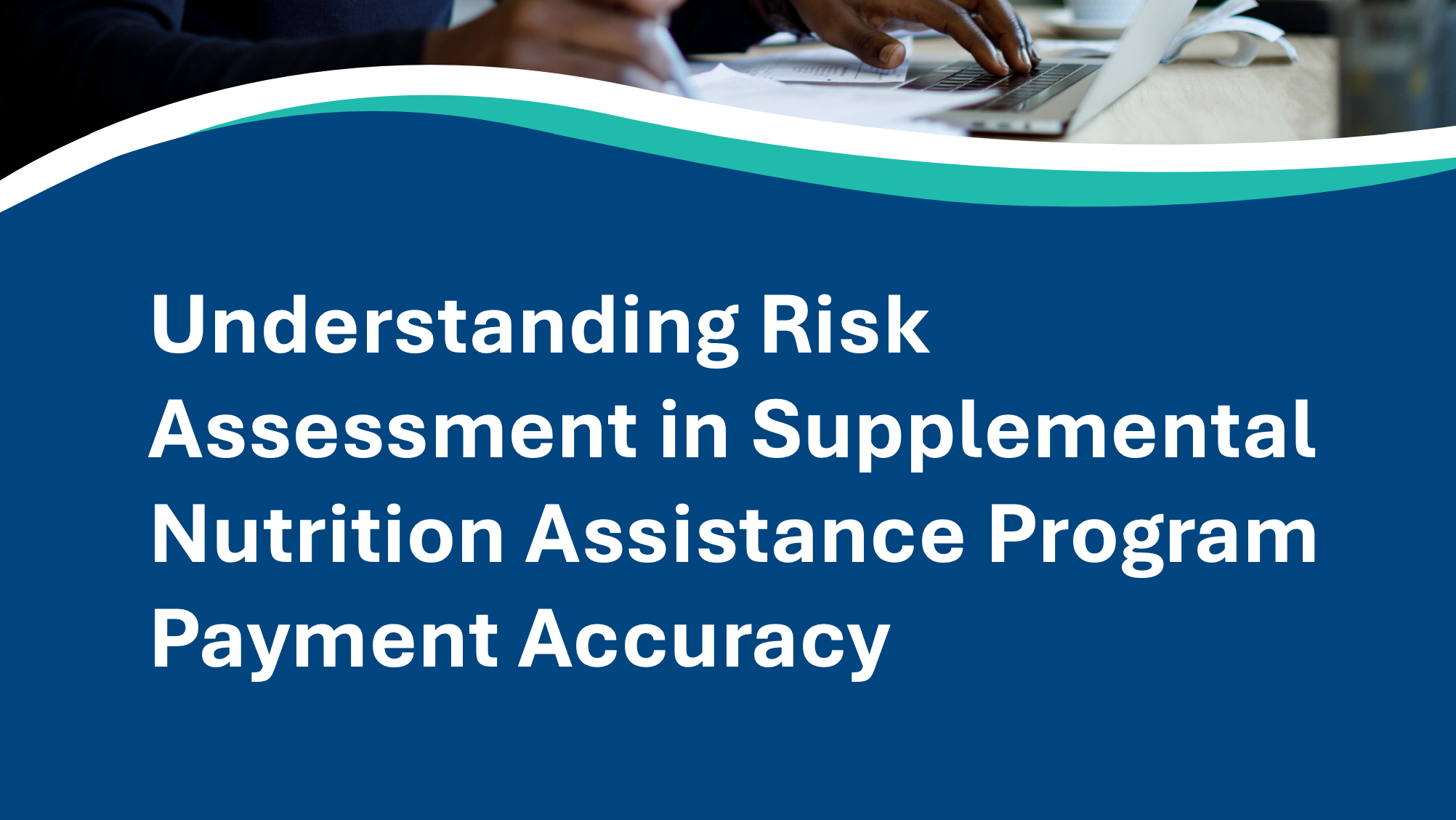Understanding Risk Assessment in SNAP Payment Accuracy - Digital ...